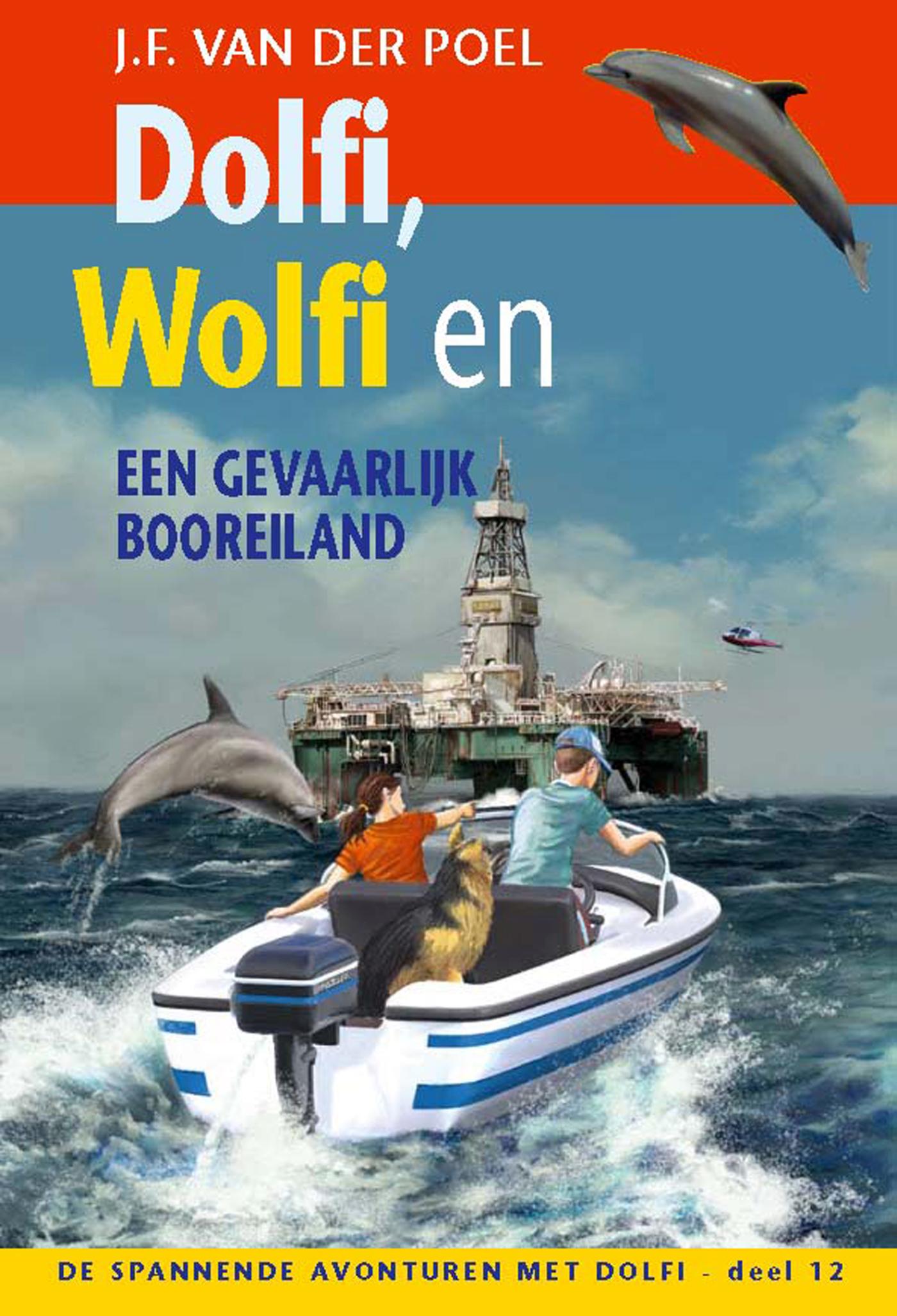 Dolfi, Wolfi en een gevaarlijk booreiland - 9789088653773
