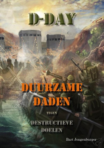 D-day duurzame daden tegen destructieve - 9789083444628